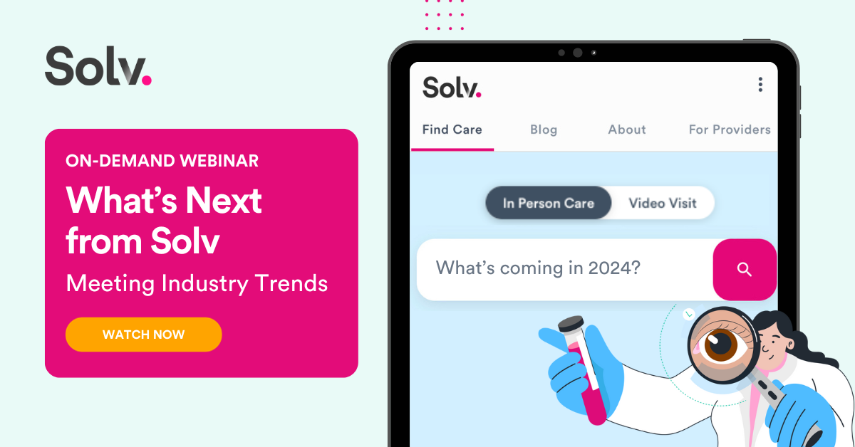 Urgent Care Industry Trends: Meeting the Moment with New Features from Solv